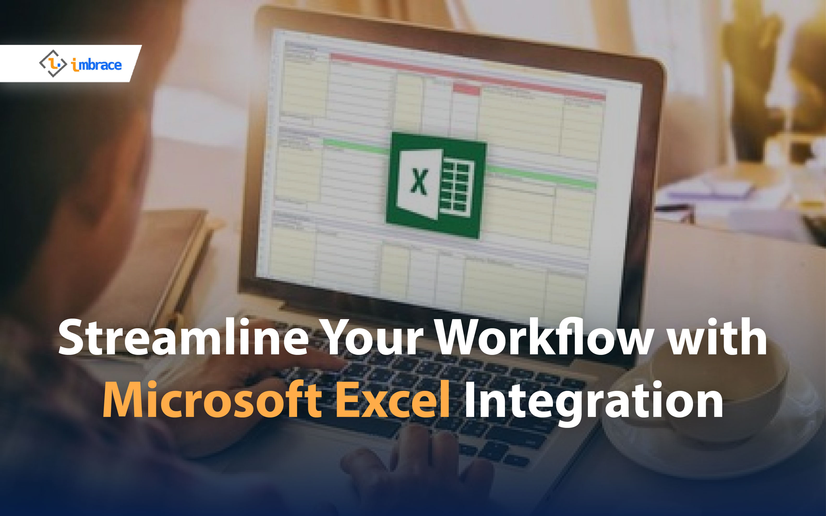 Streamline Your Workflow with Microsoft Excel Integration Streamline Your Workflow with Microsoft Excel Integration